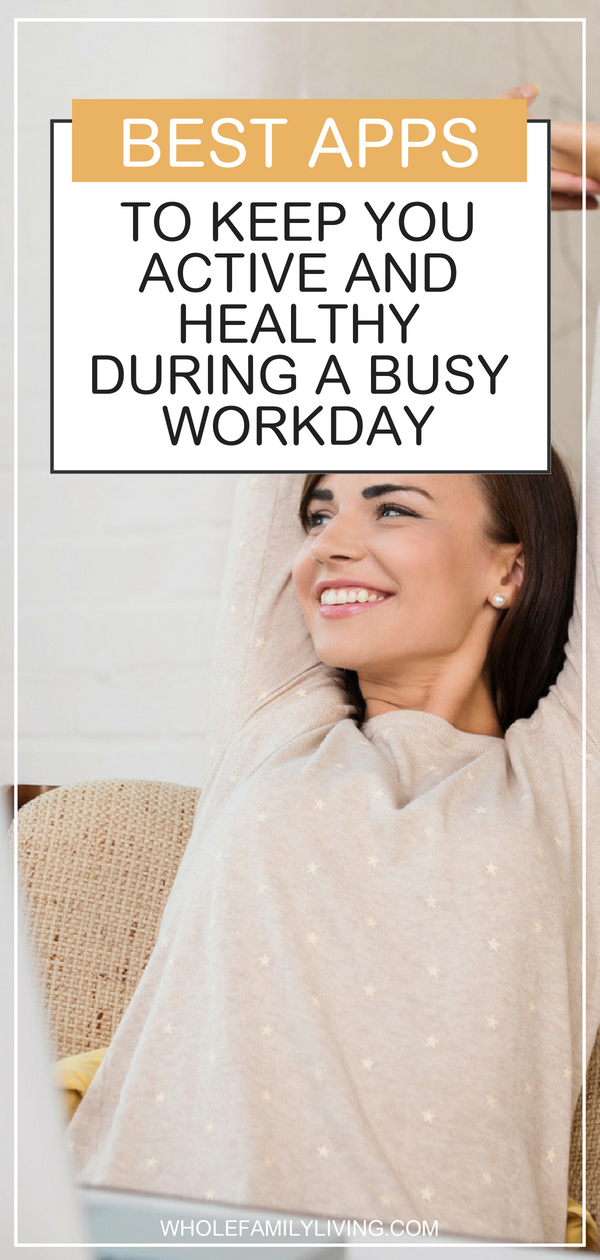 Best Apps to Help You Move More at Work - Whole Family Living