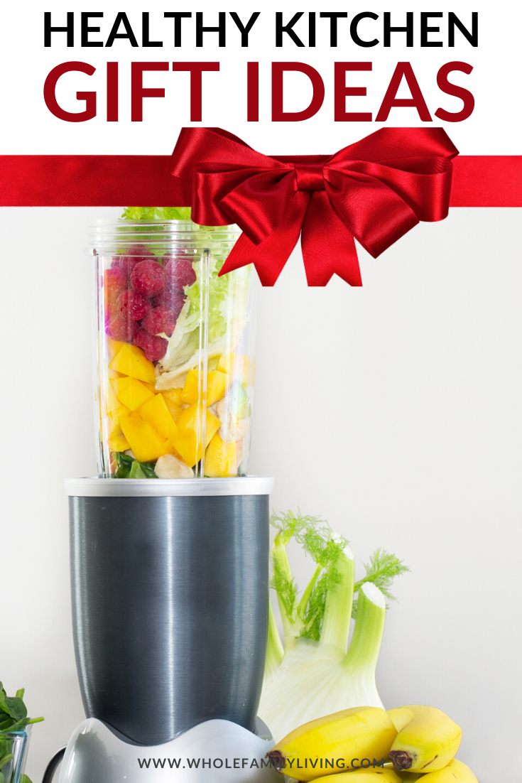 Guide to Healthy Holiday Gifts - Kitchen Edition - Whole Family Living