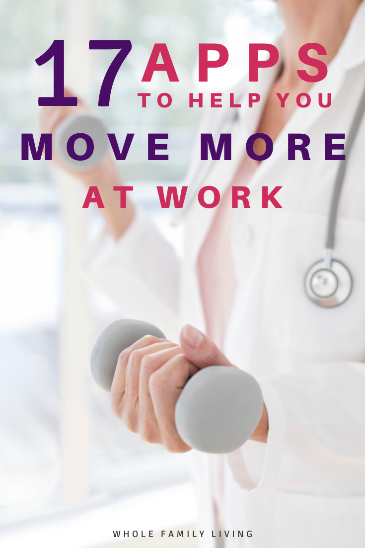 Best Apps to Help You Move More at Work - Whole Family Living